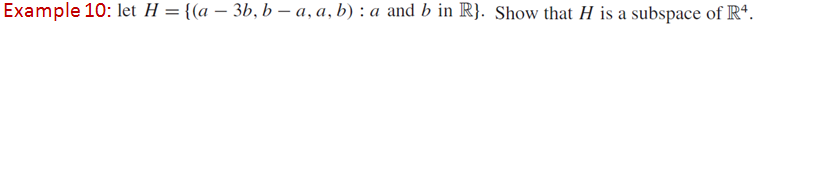 Solved Example 10: let H = {(a − 3b, b — a, a, b): a and b | Chegg.com