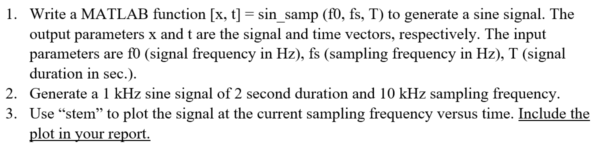 Solved 1. Write a MATLAB function [x, t] = sin_samp (f0, fs, | Chegg.com