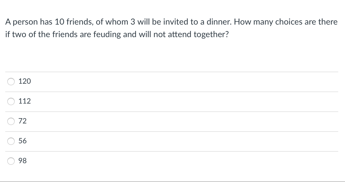 Solved A person has 10 friends, of whom 3 will be invited to | Chegg.com
