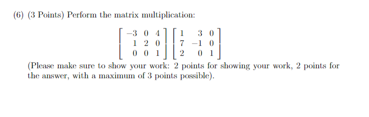 Solved (6) (3 Points) Perform the matrix multiplication: [ | Chegg.com