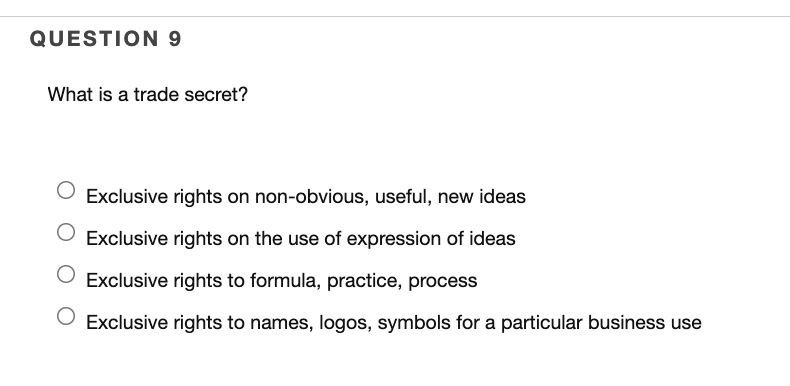 Solved QUESTION 9 What is a trade secret? Exclusive rights | Chegg.com