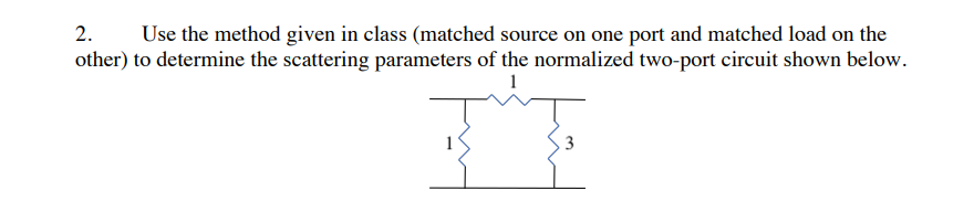 Solved 2. Use the method given in class (matched source on | Chegg.com