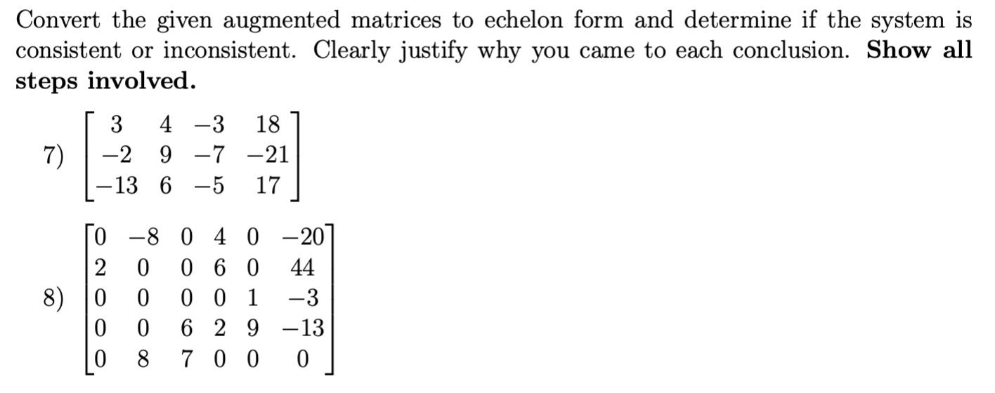 Solved Convert the given augmented matrices to echelon form | Chegg.com