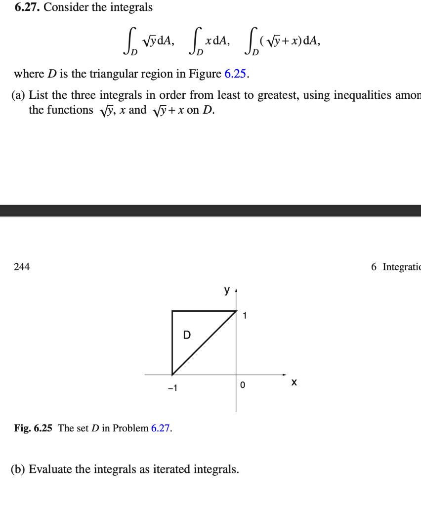 Solved 6.27. Consider the integrals ∫Dy dA,∫Dx dA,∫D(y+x)dA, | Chegg.com