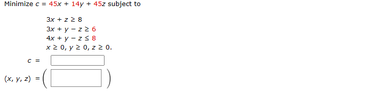 Solved c=45x+14y+45z s3x+z≥83x+y−z≥64x+y−z≤8x≥0,y≥0,z≥0 | Chegg.com
