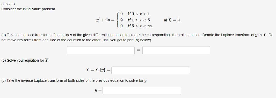 Solved (1 point) Consider the initial value problem y + 6y = | Chegg.com