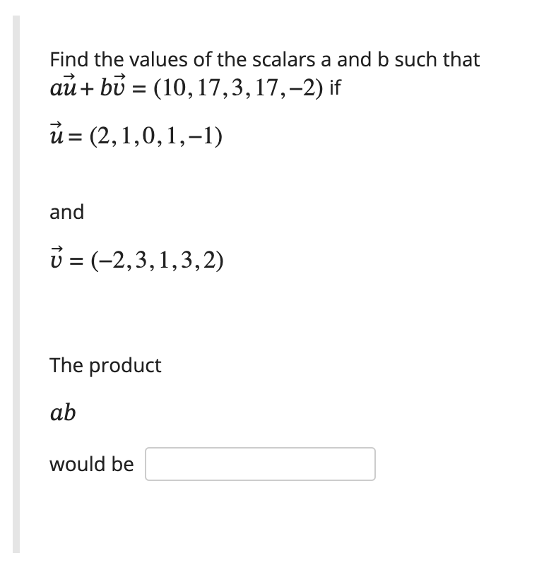 Solved Find the values of the scalars a and b such that | Chegg.com