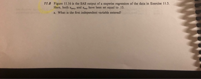 Solved 11.8 Figure 11.16 is the SAS output of a stepwise | Chegg.com