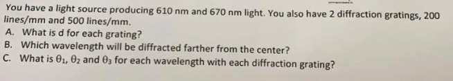Solved You have a light source producing 610 nm and 670 nm | Chegg.com