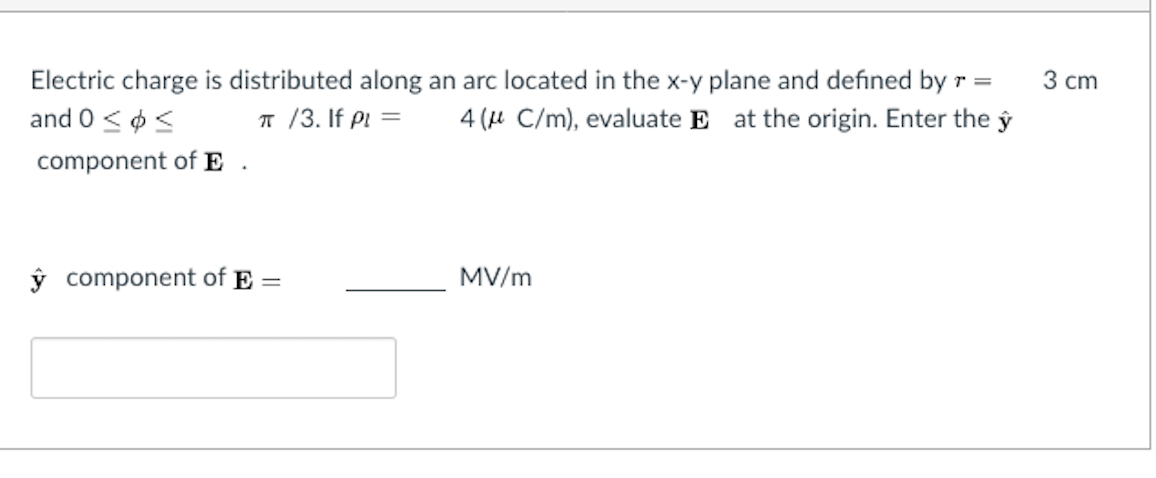 Solved 3 cm Electric charge is distributed along an arc | Chegg.com