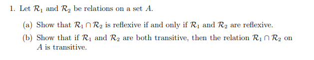 Solved 1. Let R1 and R2 be relations on a set A. (a) Show | Chegg.com