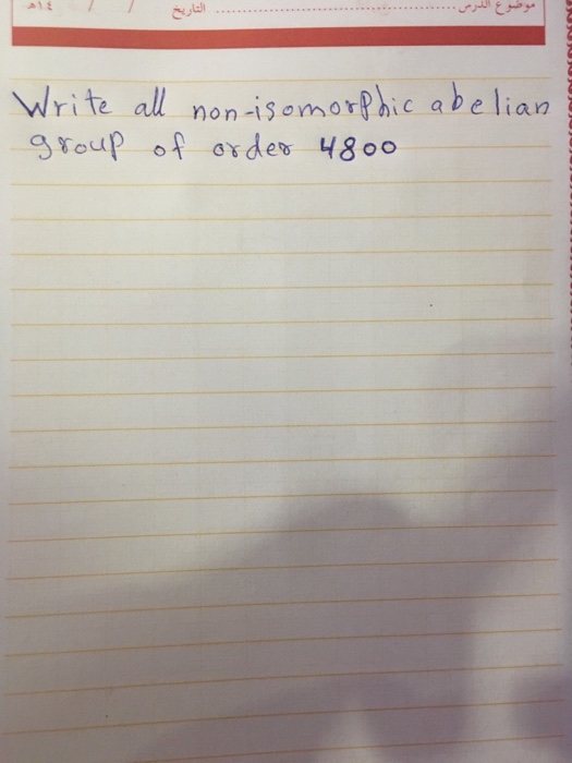 Solved Write all non - isomorphic abelian group of order | Chegg.com