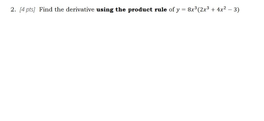 Solved 2. [4 pts] Find the derivative using the product rule | Chegg.com