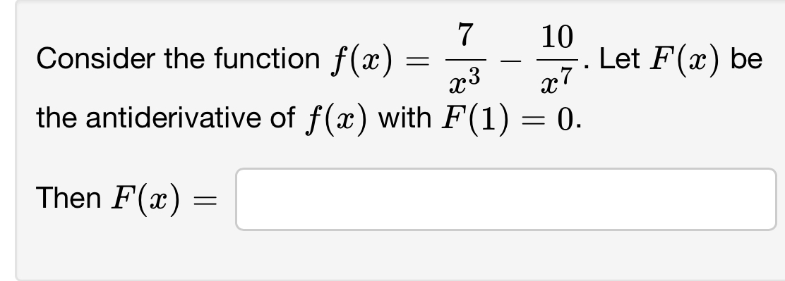 Solved Consider the function f(x)=x37−x710. Let F(x) be the | Chegg.com