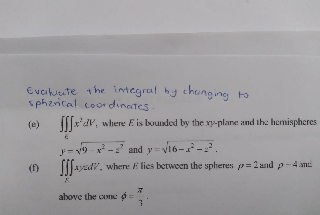 Solved Evaluate the integral by changing to spherical | Chegg.com