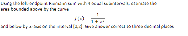 Solved Using the left-endpoint Riemann sum with 4 equal | Chegg.com