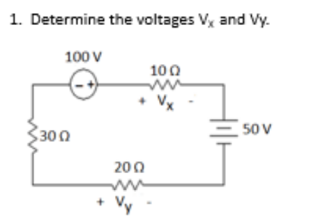 Solved 1. Determine the voltages Vx and Vy. 100 V 100 VX 50V | Chegg.com