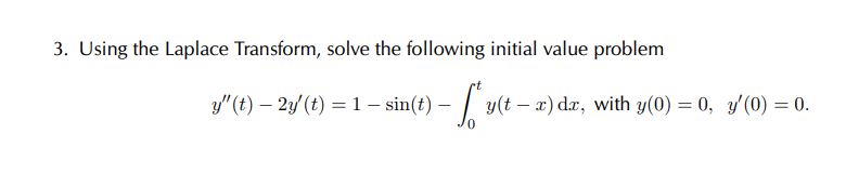 Solved Using the Laplace Transform, solve the following | Chegg.com
