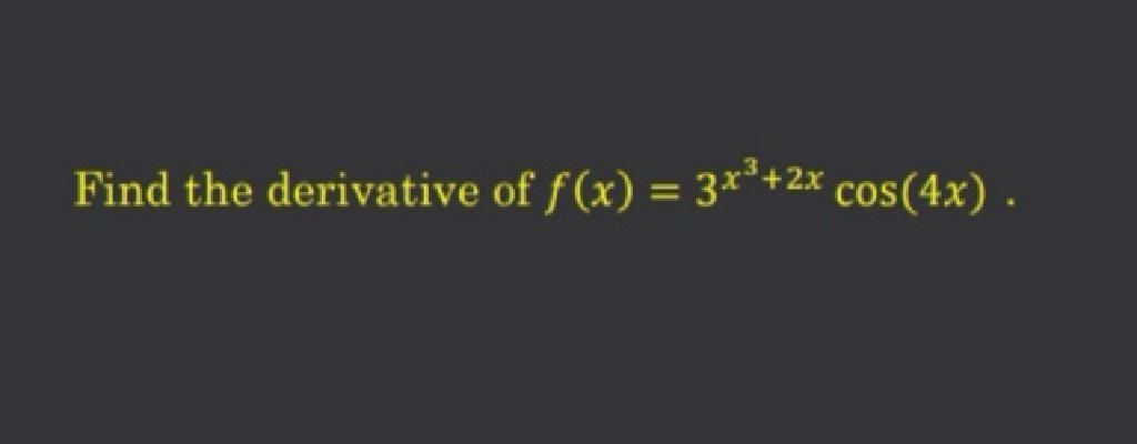Solved Find the derivative of f(x) = 3x2+2x cos(4x). | Chegg.com