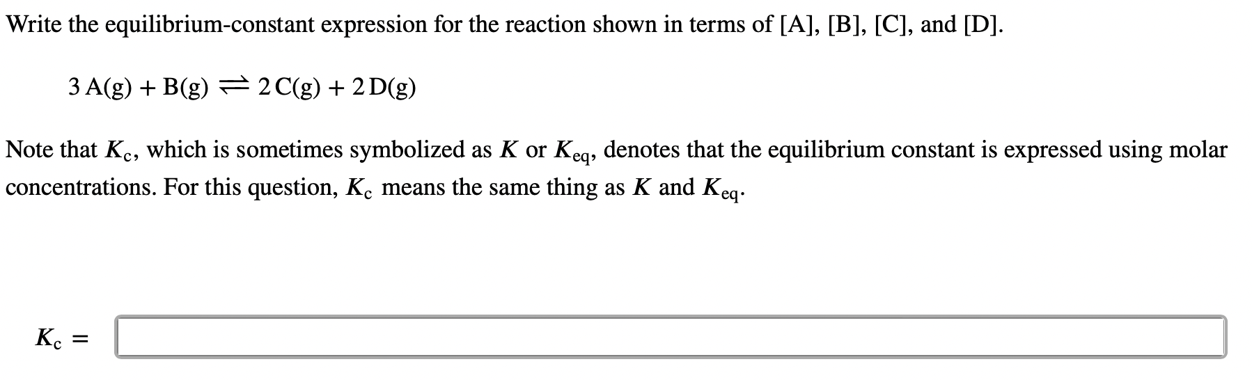 Solved 3 A( g)+B(g)⇌2C(g)+2D(g) Note that Kc, which is | Chegg.com