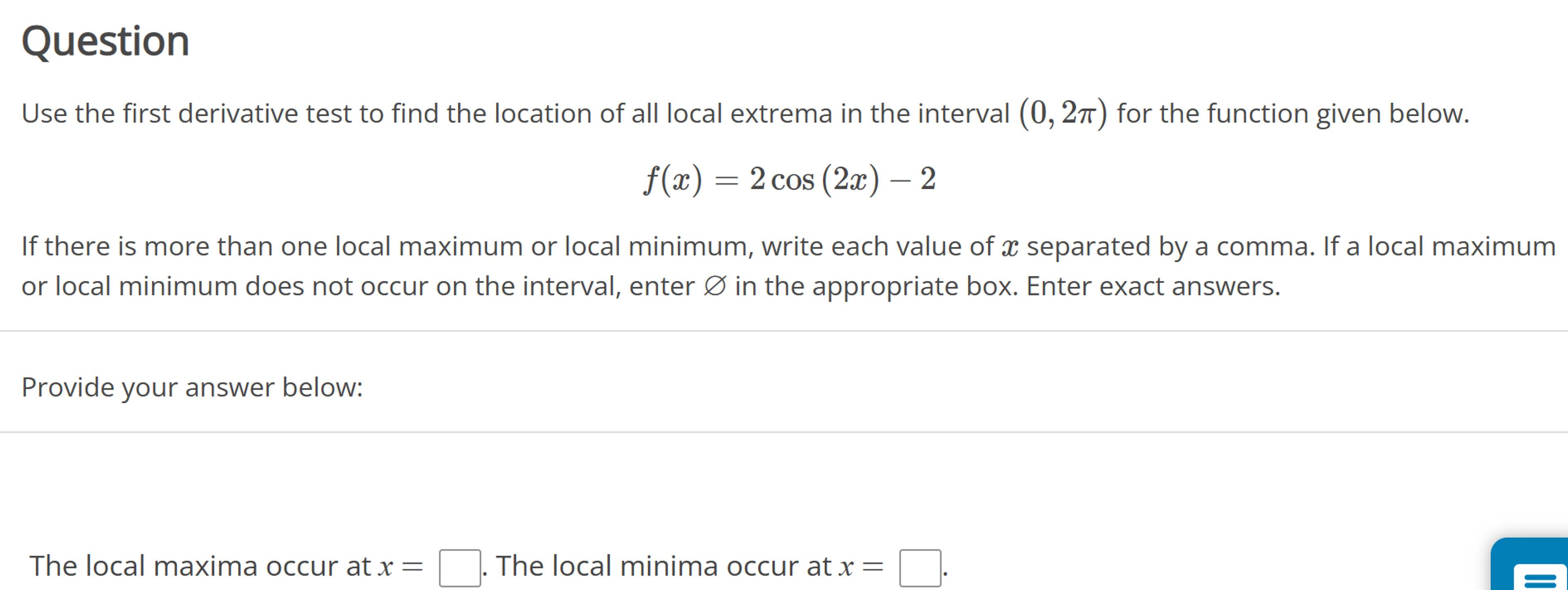 Solved QuestionUse the first derivative test to find the | Chegg.com