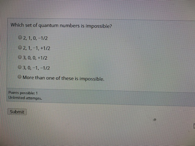 Solved Which set of quantum numbers is impossible? 2, 1, 0, | Chegg.com