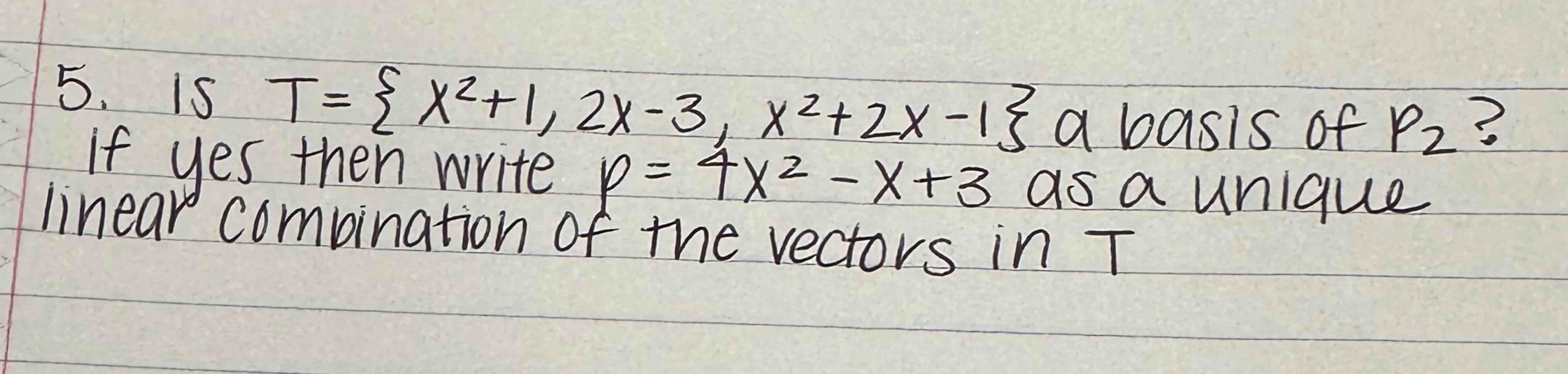 Solved Advanced Linear Algebra: 5. ﻿is T={x2+1,2x-3,x2+2x-1} | Chegg.com