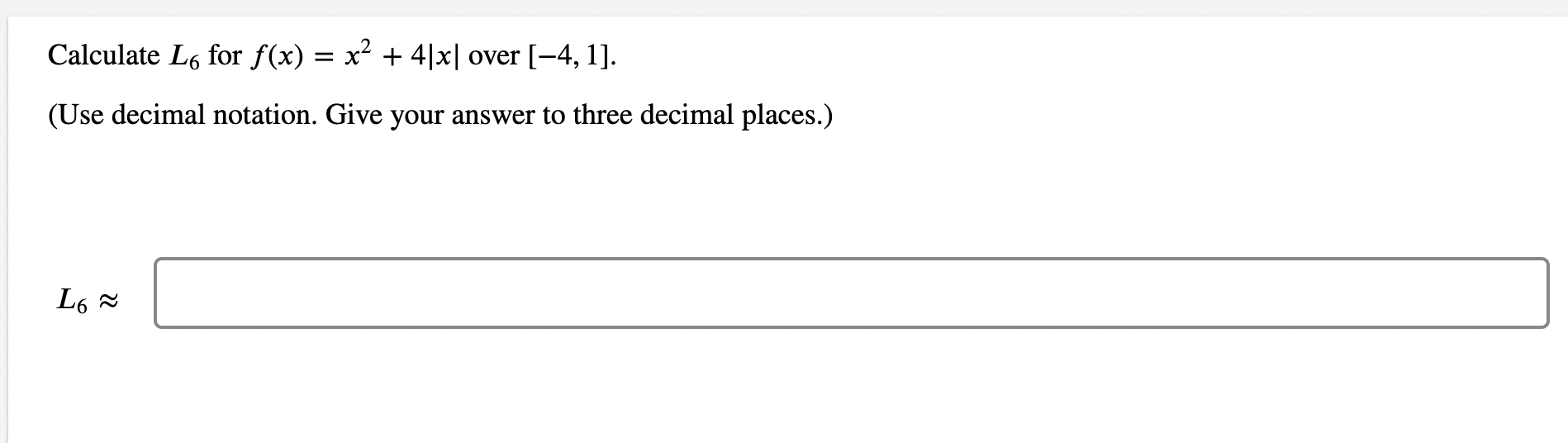 Solved Calculate L6 for f(x)=x2+4∣x∣ over [−4,1] (Use | Chegg.com