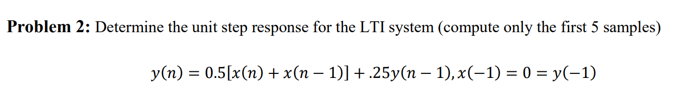 Solved Problem 2: Determine the unit step response for the | Chegg.com