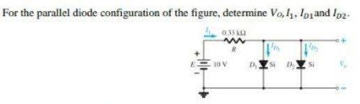 Solved For the parallel diode configuration of the figure, | Chegg.com