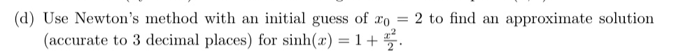 Solved (d) Use Newton's method with an initial guess of x0=2 | Chegg.com
