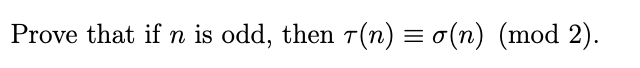 Solved Prove that if n is odd, then (n) = g(n) (mod 2). = | Chegg.com