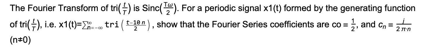 Solved The Fourier Transform of tri() is Sinc(T). For a | Chegg.com