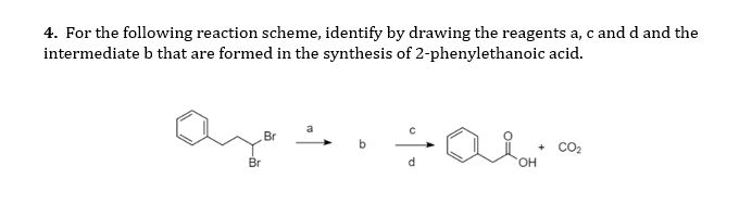 Solved 4. For the following reaction scheme, identify by | Chegg.com