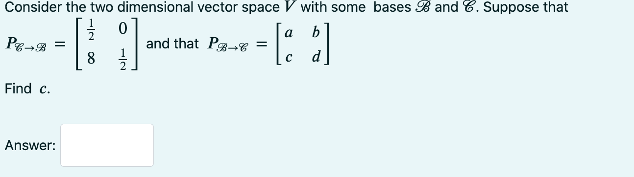 Solved Consider the two dimensional vector space V with some | Chegg.com