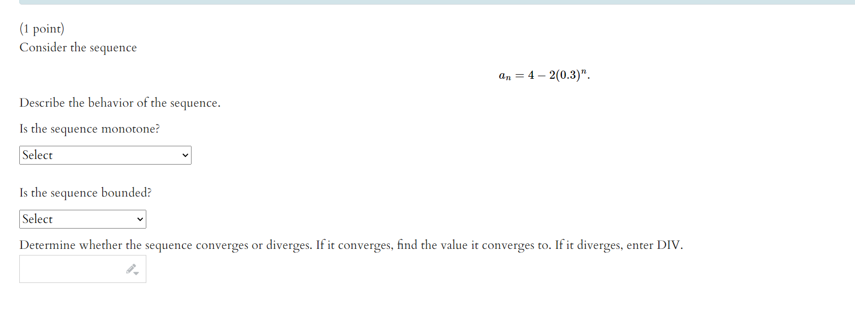 Solved (1 point) Consider the sequence an=4−2(0.3)n Describe | Chegg.com