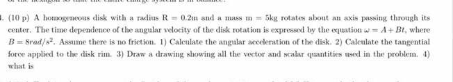 Solved (10p) A homogeneous disk with a radius R = 0.2m and a | Chegg.com
