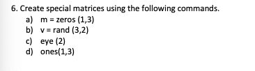 Solved 6. Create special matrices using the following | Chegg.com