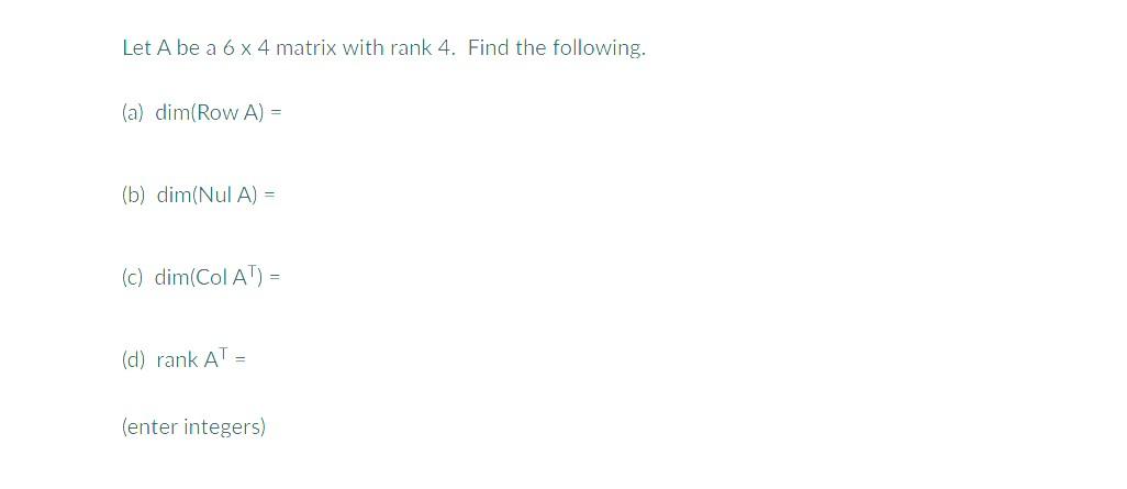 Solved Let A be a 6×4 matrix with rank 4 . Find the | Chegg.com
