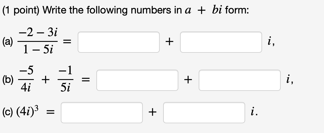 Solved (1 point) Write the following numbers in a + bia + bi | Chegg.com