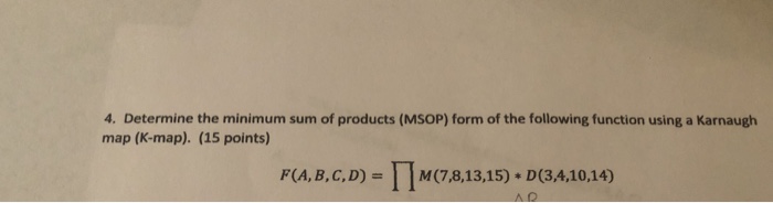 Solved 4. Determine the minimum sum of products (MSOP) form | Chegg.com