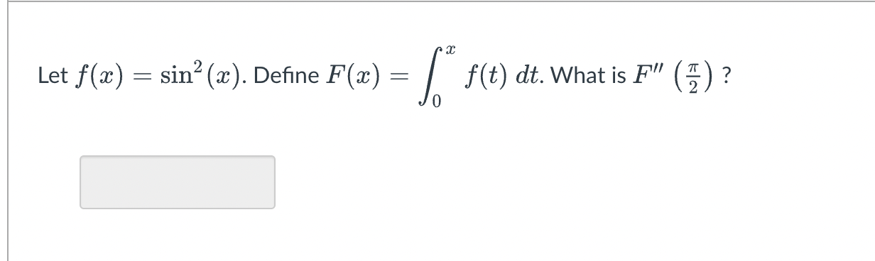 Solved Let f(x)=sin2(x). Define F(x)=∫0xf(t)dt. What is | Chegg.com