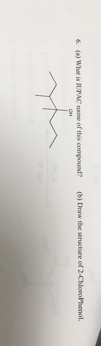 Solved (b) Draw the structure of 2-ChloroPhenol. (a) What is | Chegg.com