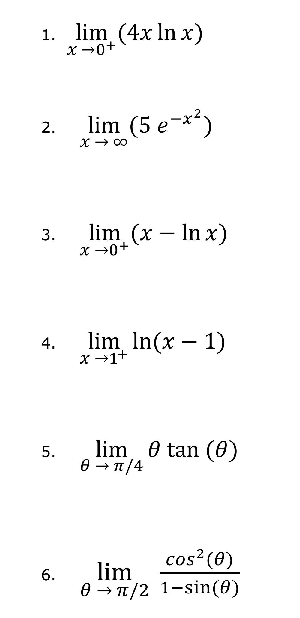 Solved 1. limx→0+(4xlnx) 2. limx→∞(5e−x2) 3. limx→0+(x−lnx) | Chegg.com