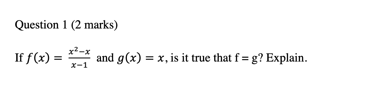 Solved If f(x)=x−1x2−x and g(x)=x, is it true that f=g ? | Chegg.com
