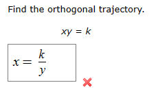 Solved Find the orthogonal trajectory. xy=kx=yk | Chegg.com