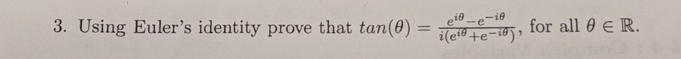 Solved 3. Using Euler's identity prove that tan(0) = 12-16, | Chegg.com