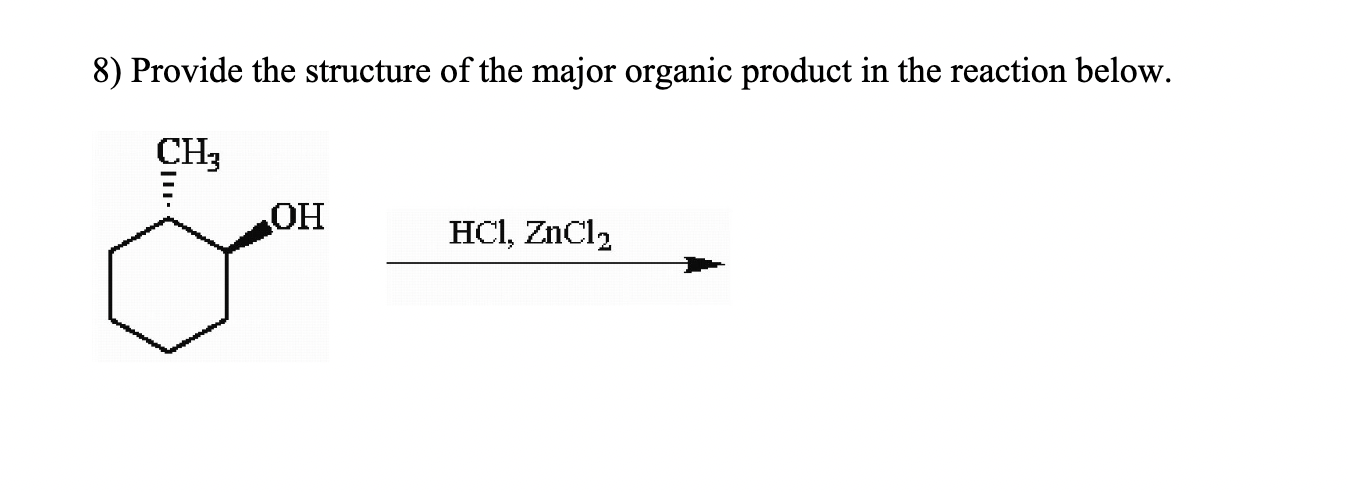 Solved 8) Provide the structure of the major organic product | Chegg.com