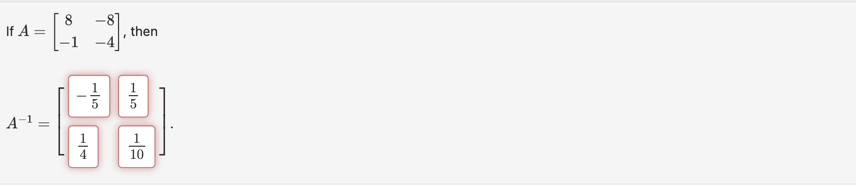 Solved If A=[8−1−8−4], then A−1=[−514151101]. | Chegg.com