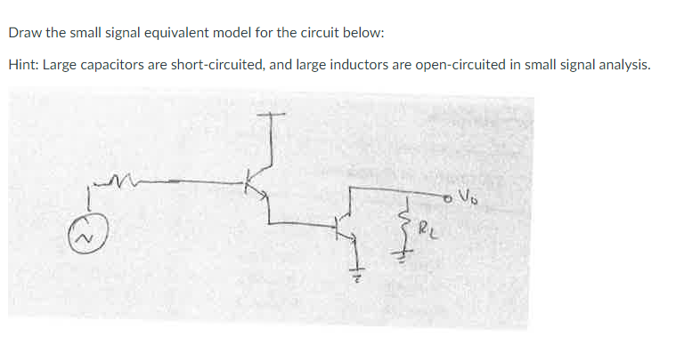Solved Draw the small signal equivalent model for the | Chegg.com